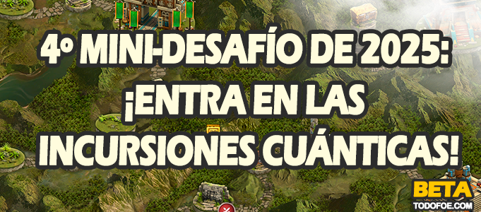 4º Mini Desafío en Beta: ¡Entra en las Incursiones Cuánticas! | TodoFOE